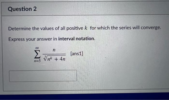 Solved Question 2 Determine the values of all positive k for | Chegg.com