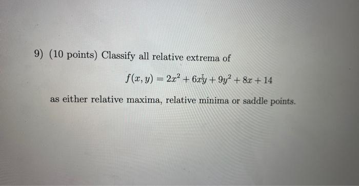 Solved 9) (10 points) Classify all relative extrema of | Chegg.com