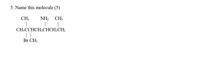 Solved 5. Name this molecule (5) CH3NH CH3 CHCCHCH CHCH.CH | Chegg.com