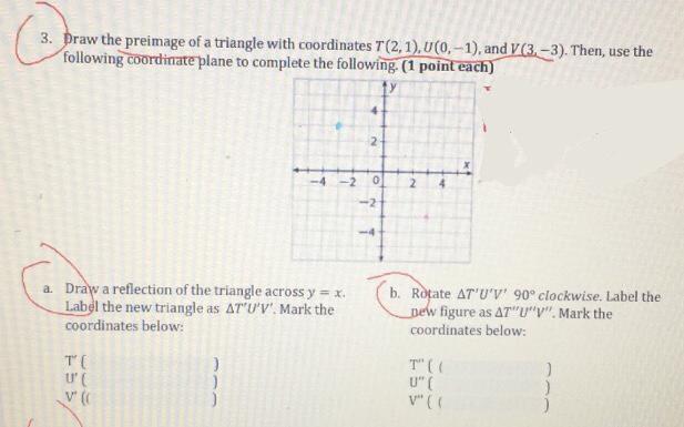 Solved 3. Draw the preimage of a triangle with coordinates | Chegg.com