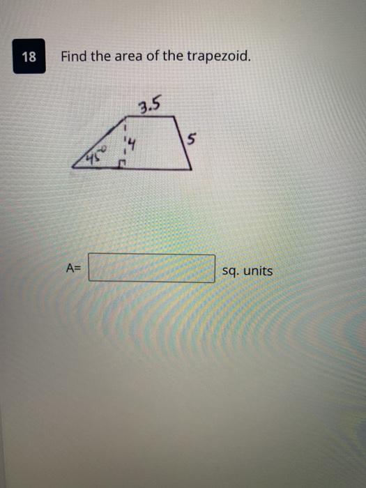 Solved 18 Find the area of the trapezoid. 3.5 14 5 A= sq. | Chegg.com