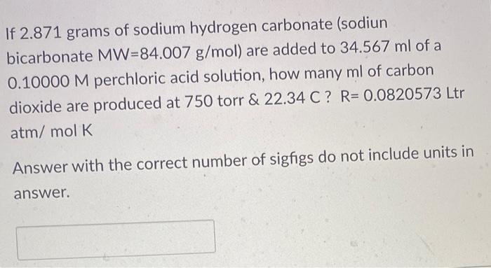 Solved If 2.871 grams of sodium hydrogen carbonate (sodiun | Chegg.com