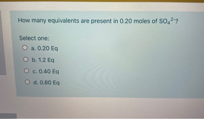 Solved How many equivalents are present in 0.20 moles of | Chegg.com