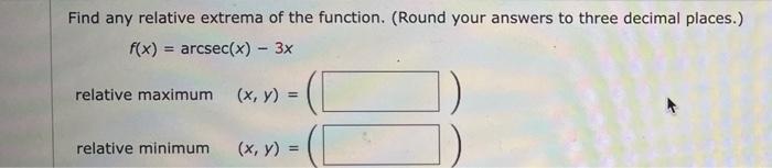 Solved Find any relative extrema of the function. (Round | Chegg.com