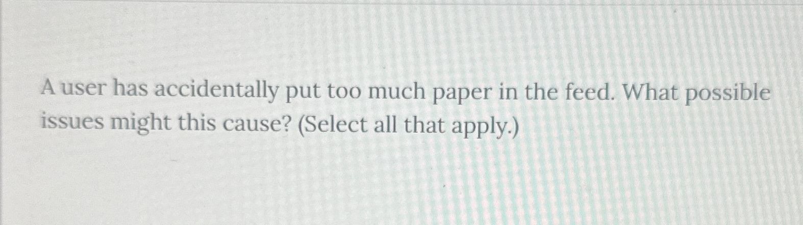 Solved A user has accidentally put too much paper in the | Chegg.com