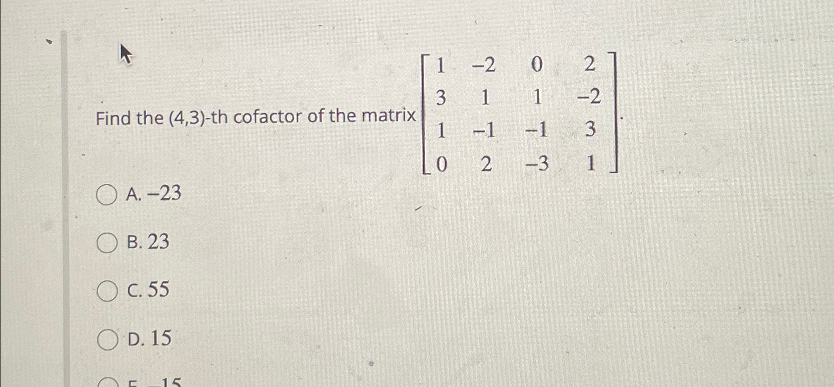 Solved Find the (4,3)-th cofactor of the matrix | Chegg.com
