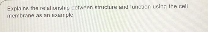 Solved Explains the relationship between structure and | Chegg.com