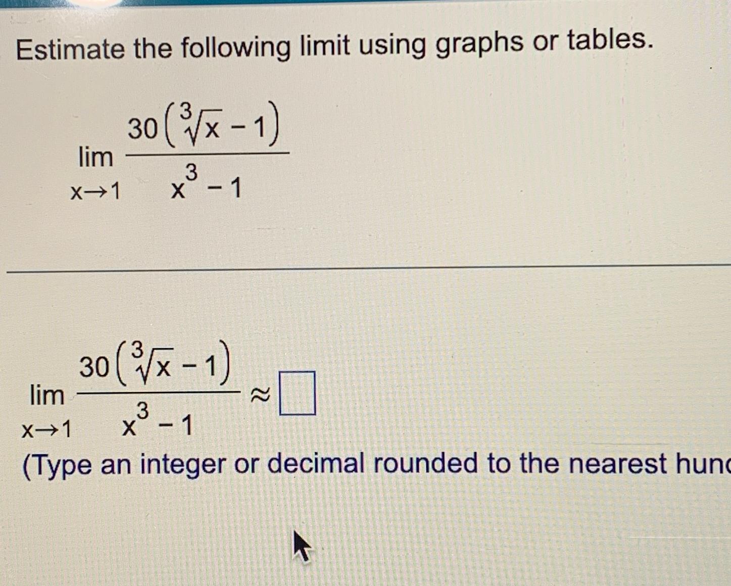 Solved Estimate the following limit using graphs or | Chegg.com
