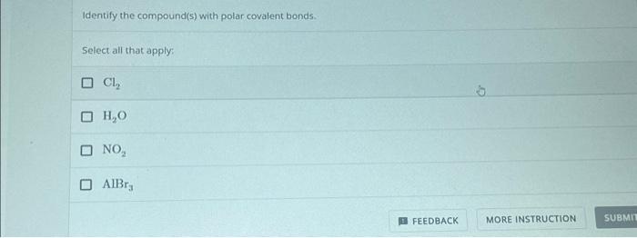 Solved Identify the compound(s) with polar covalent bonds. | Chegg.com