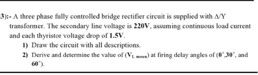 Solved 3):- A three phase fully controlled bridge rectifier | Chegg.com