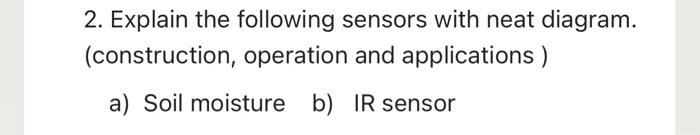 Solved 2. Explain the following sensors with neat diagram. | Chegg.com