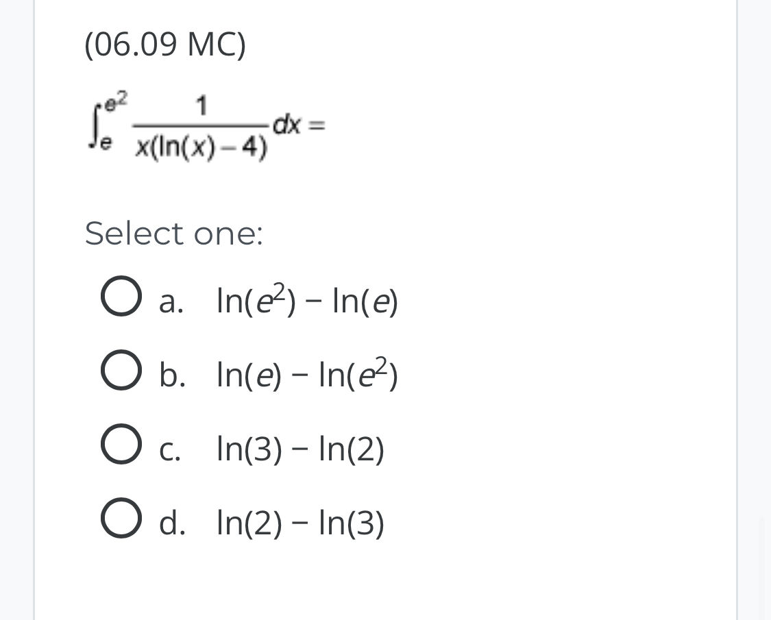 Solved (06.09 ﻿MC)∫ee21x(ln(x)-4)dx=Select | Chegg.com
