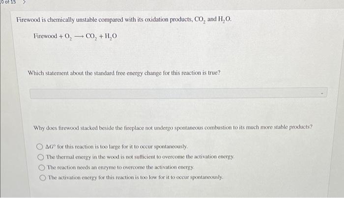 Solved 10 of 15 Firewood is chemically unstable compared | Chegg.com