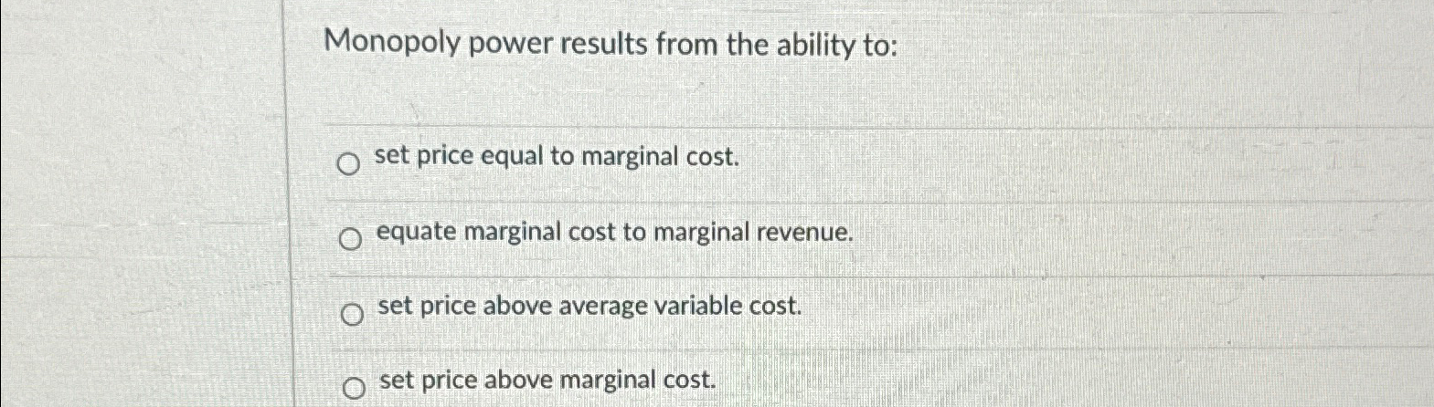 Solved Monopoly power results from the ability to:set price | Chegg.com