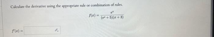 Solved Calculate the derivative using the appropriate rule | Chegg.com