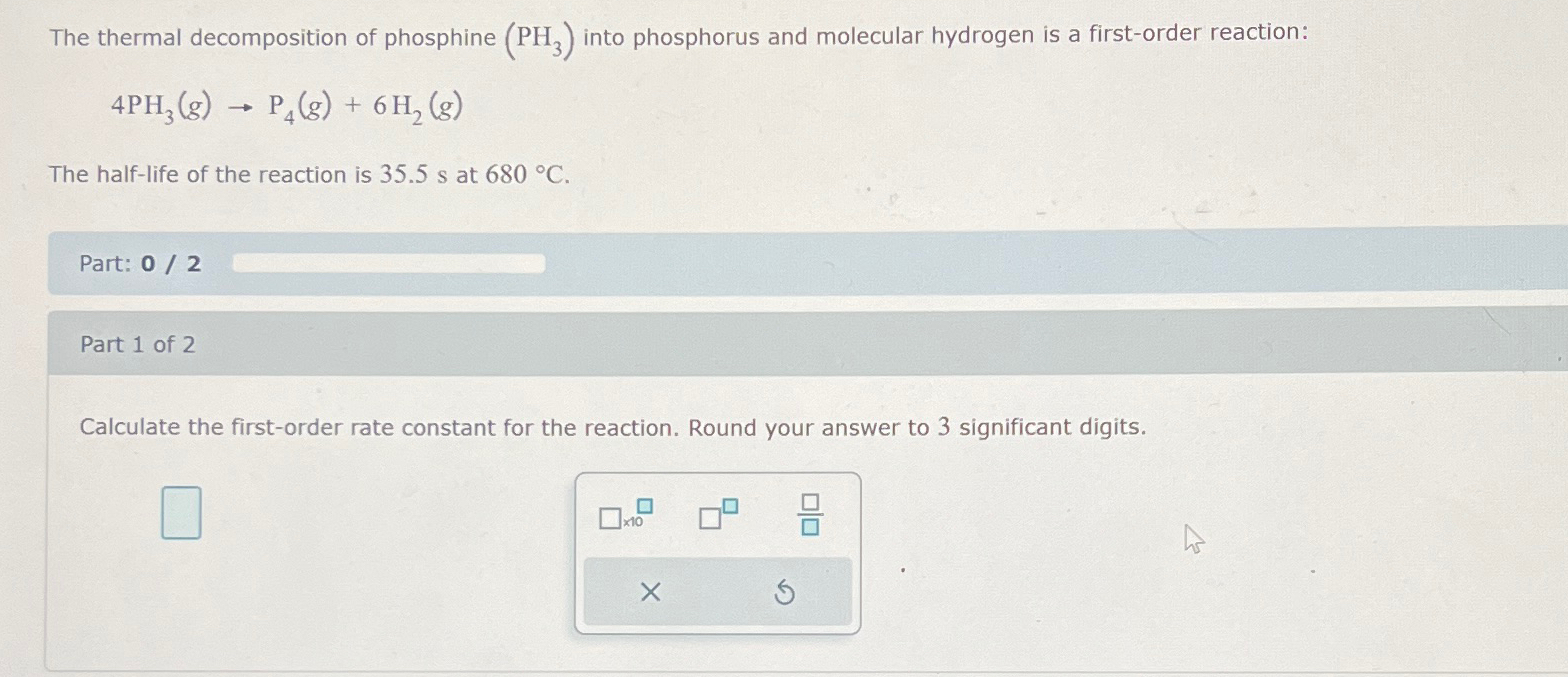 Solved The thermal decomposition of phosphine (PH3) ﻿into | Chegg.com