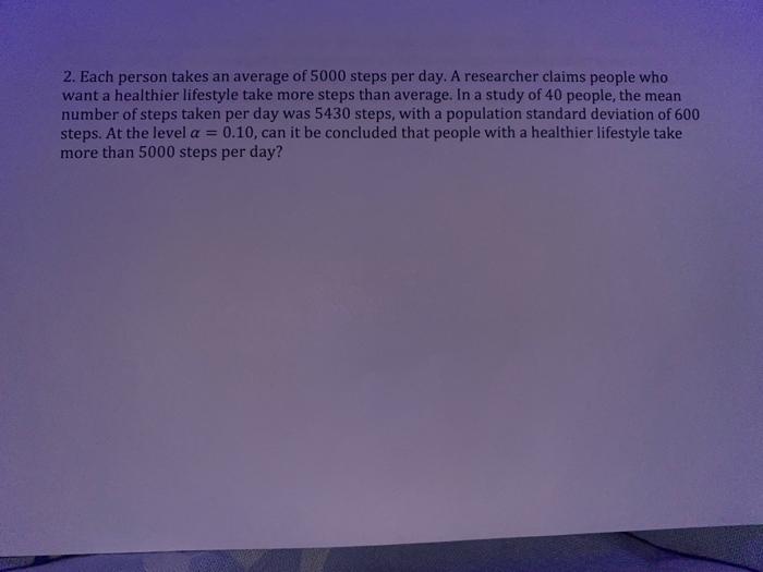Solved 2. Each person takes an average of 5000 steps per | Chegg.com