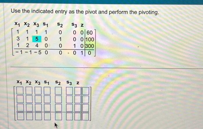 Solved Use the indicated entry as the pivot and perform the | Chegg.com