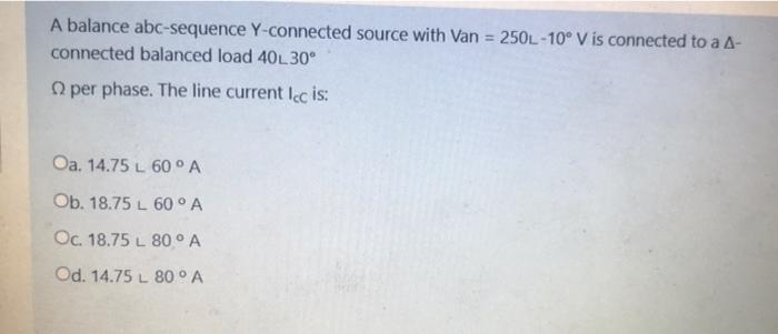 Solved A balance abc-sequence Y-connected source with Van = | Chegg.com