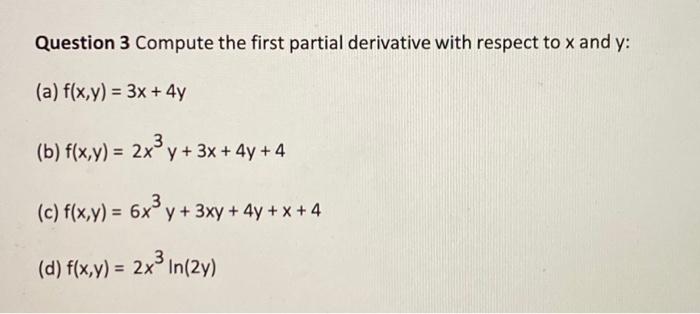Solved Question 3 Compute the first partial derivative with | Chegg.com
