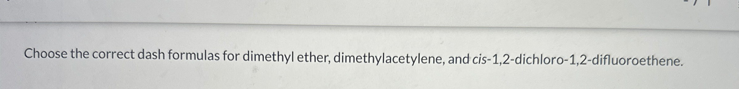 Solved Choose the correct dash formulas for dimethyl ether, | Chegg.com