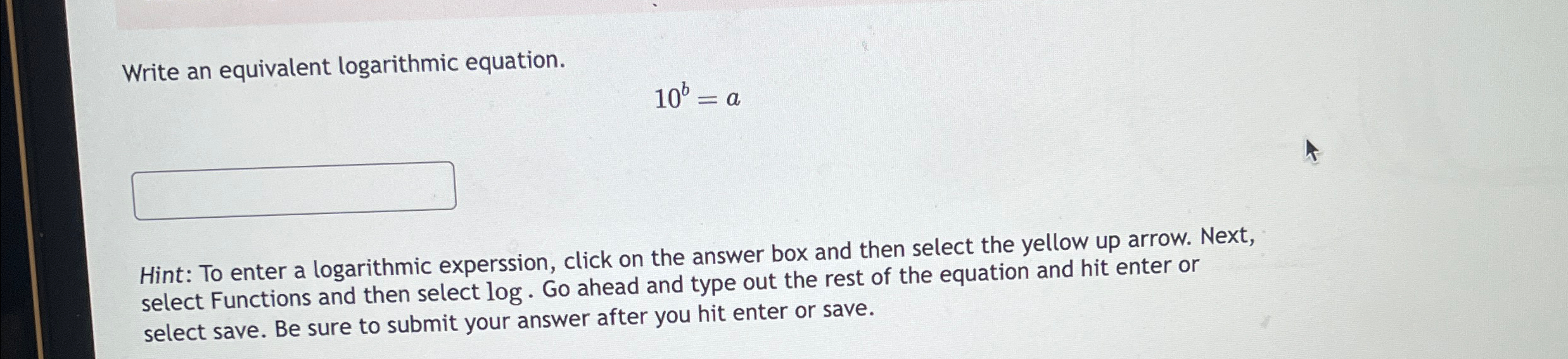 Solved Write an equivalent logarithmic equation.10b=aHint: | Chegg.com