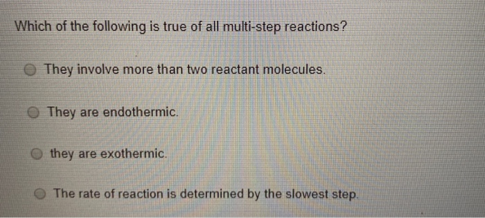 Solved Which of the following is true of all multi-step | Chegg.com