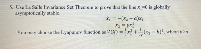Solved 5. Use La Salle Invariance Set Theorem to prove that | Chegg.com