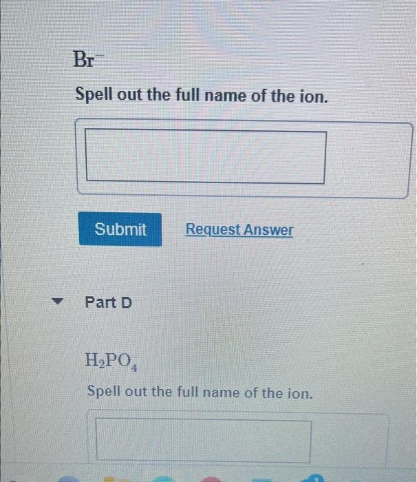 Solved Spell out the full name of the ion. Part D H2PO4 | Chegg.com