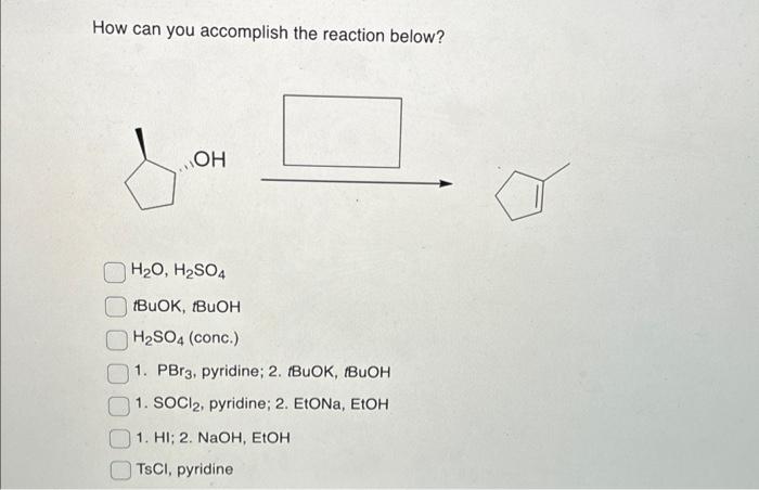Solved How can you accomplish the reaction below? H2O,H2SO4 | Chegg.com