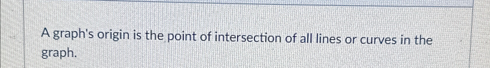 Solved A graph's origin is the point of intersection of all | Chegg.com
