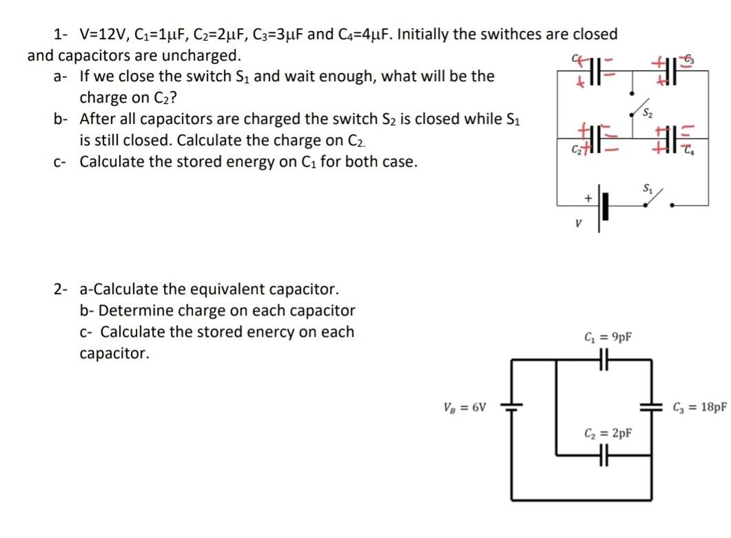 Solved IF 1- V=12V, C1=1uF, C2=2uF, C3=3uF and Ca=4uF. | Chegg.com