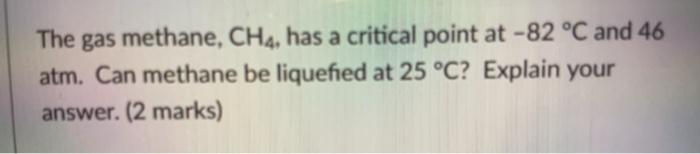 Solved The gas methane, CH4, has a critical point at -82 °C | Chegg.com