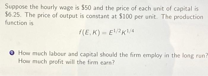 Solved Suppose the hourly wage is $50 and the price of each | Chegg.com