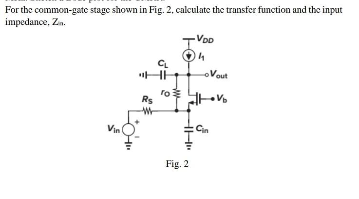 Solved For the common-gate stage shown in Fig. 2, calculate | Chegg.com