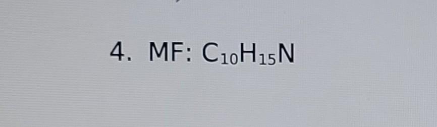 Solved 4. MF:C10H15 N1H−NMR:7.0−7.5ppm (multiplet; integral | Chegg.com