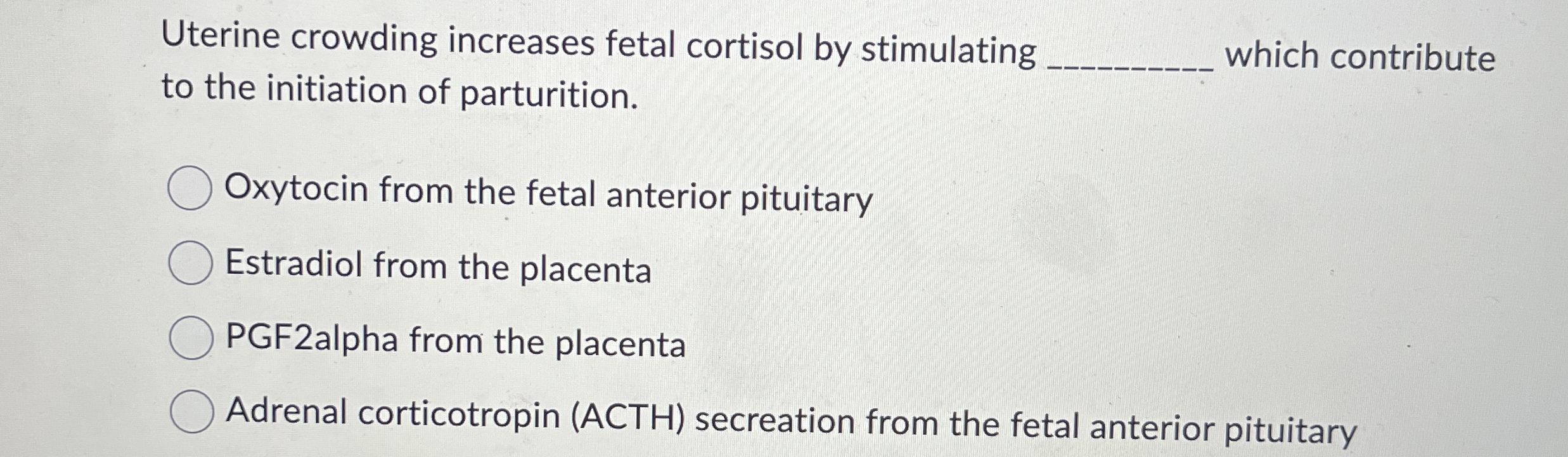 Solved Uterine crowding increases fetal cortisol by | Chegg.com