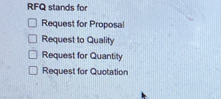 Solved RFQ stands forRequest for ProposalRequest to | Chegg.com