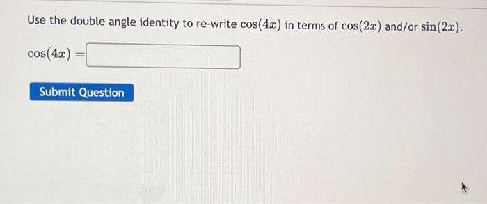 Solved Use the double angle identity to re-write cos(4x) in | Chegg.com