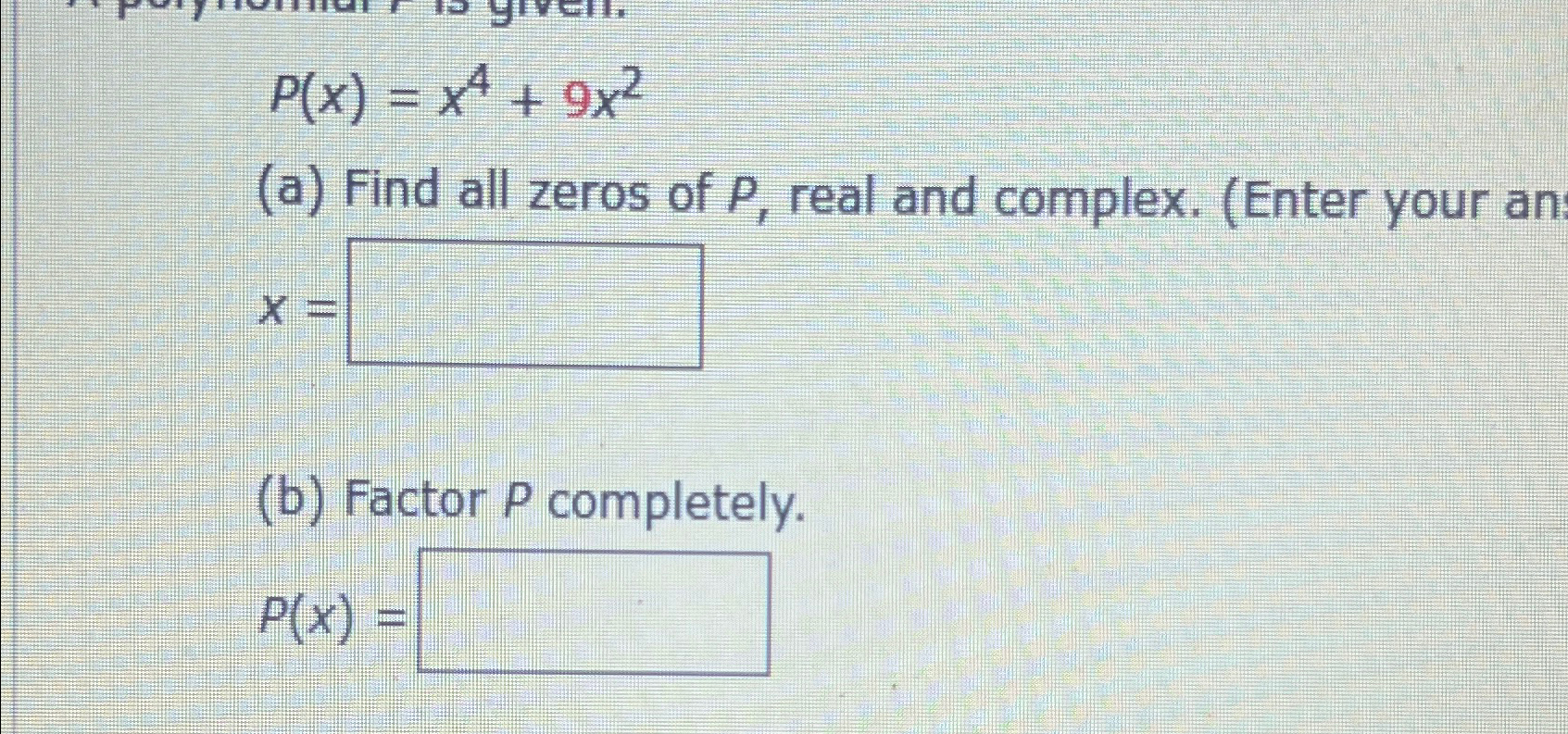 Solved P(x)=x4+9x2(a) ﻿Find all zeros of P, ﻿real and | Chegg.com