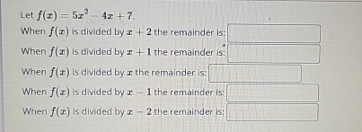 Solved Let f(x)=5x2-4x+7.When f(x) ﻿is divided by x+2 ﻿the | Chegg.com