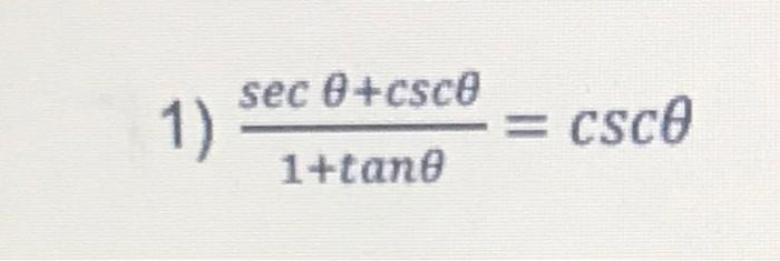 Solved 1) sec 0+csc0 1+tane = csc0 | Chegg.com