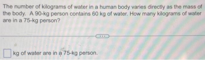 Solved The number of kilograms of water in a human body | Chegg.com