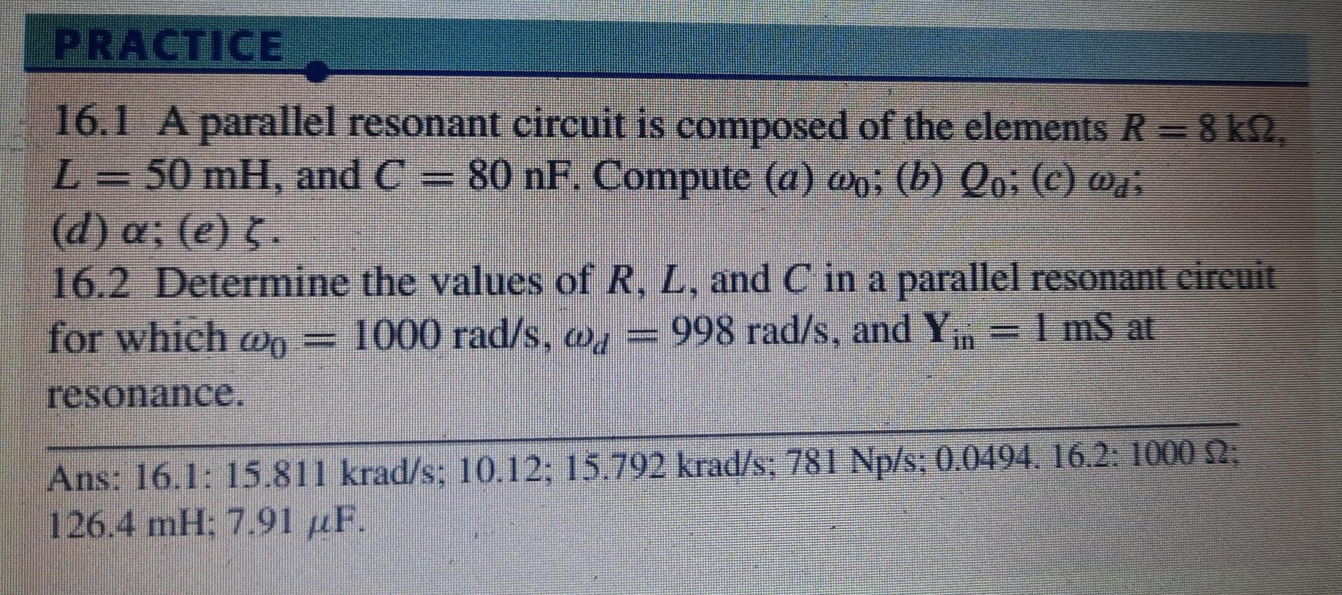 Solved PRACTICE 16.1 A parallel resonant circuit is composed | Chegg.com