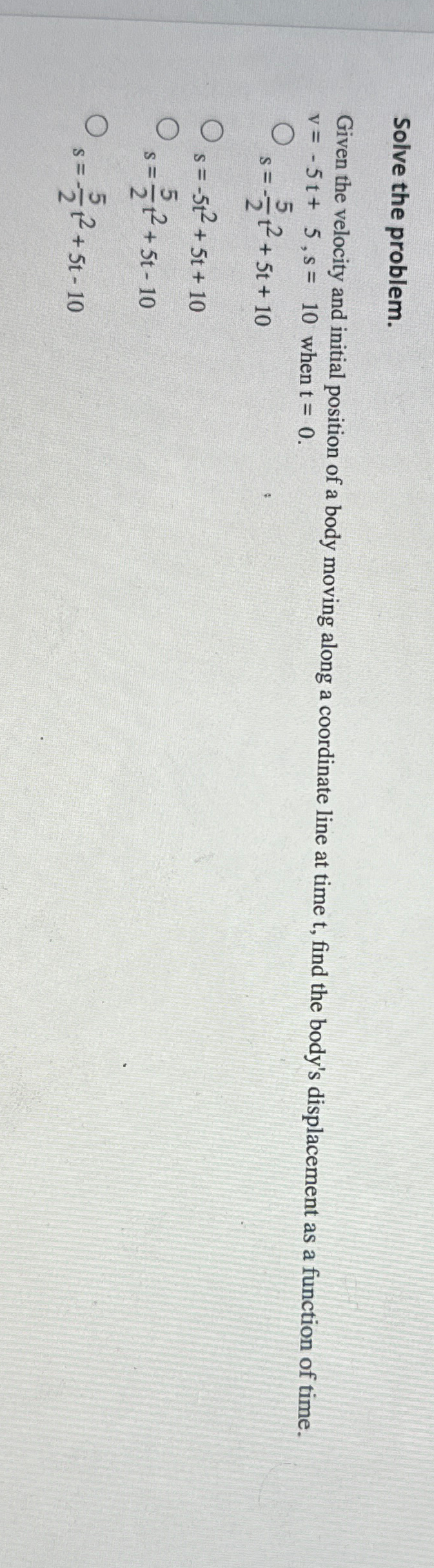 Solved Solve the problem.Given the velocity and initial | Chegg.com