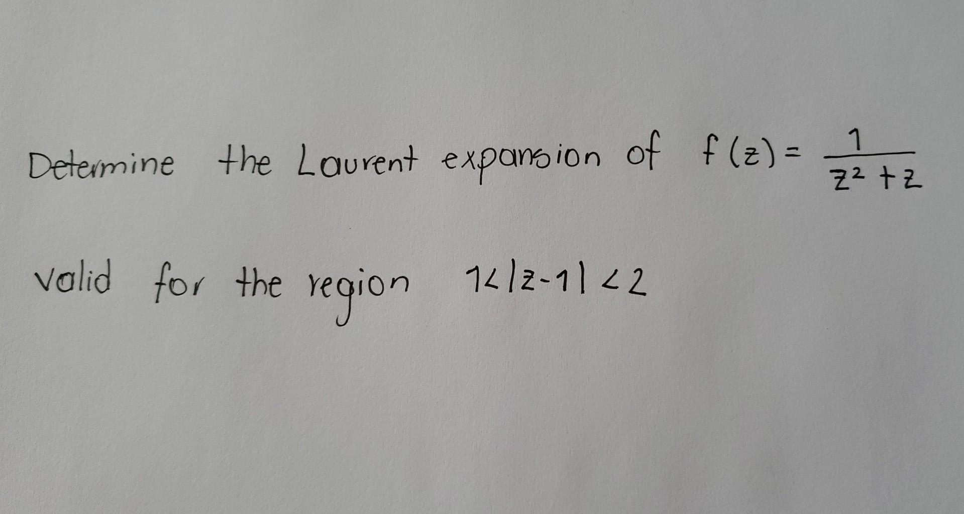 Solved Determine the Laurent expansion of f(z) = (z= 1 z2tz | Chegg.com