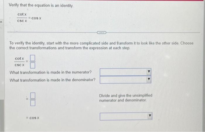 Solved Verify that the equation is an identity. cotx CSC X | Chegg.com