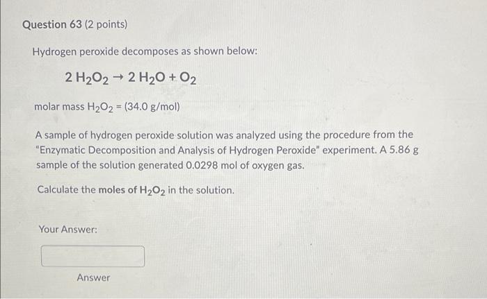 Solved Question 63 (2 points) Hydrogen peroxide decomposes | Chegg.com