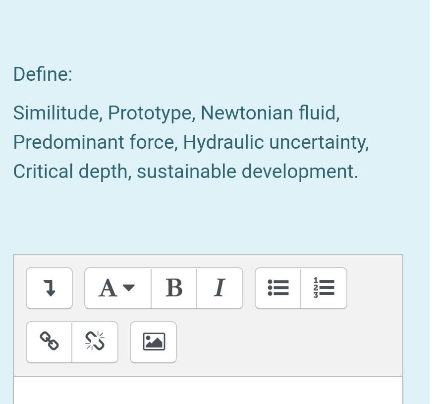 Solved Define: Similitude, Prototype, Newtonian fluid, | Chegg.com