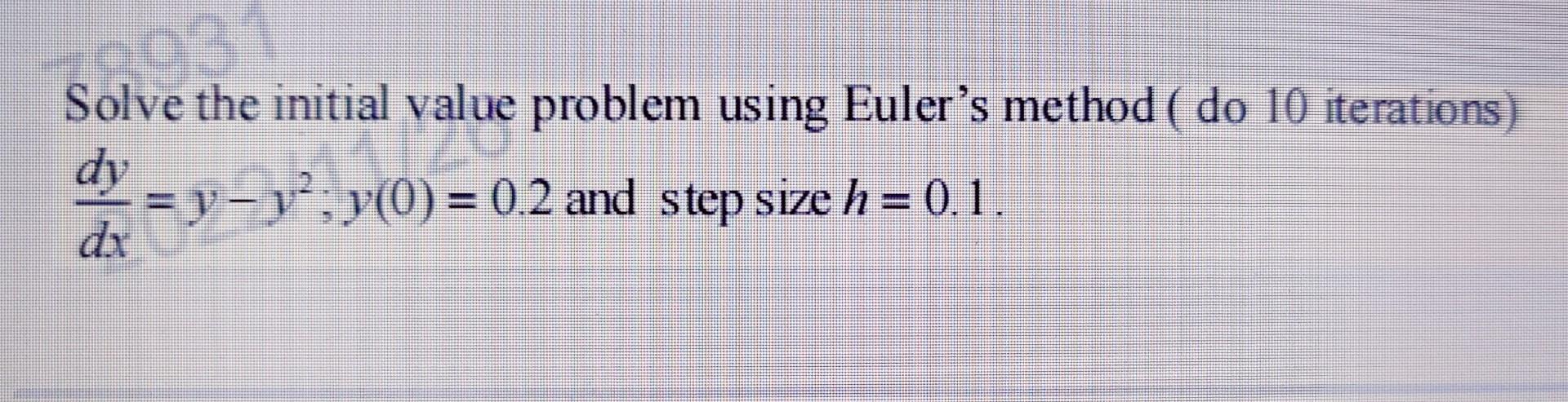 Solved Solve The Initial Value Problem Using Euler S Method